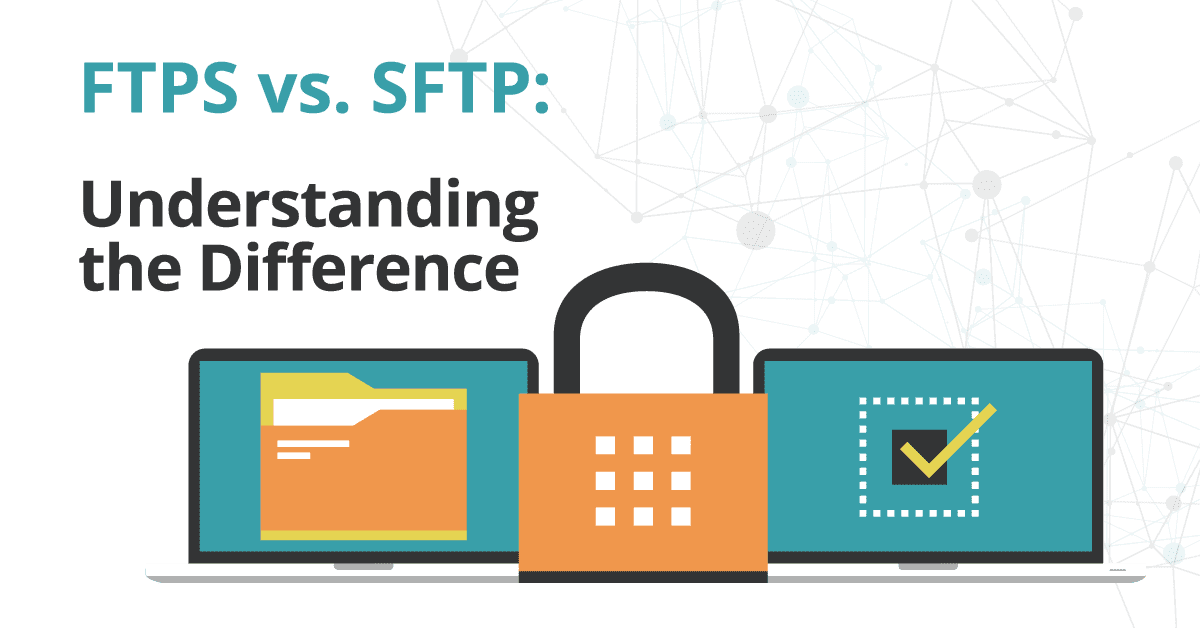 FTPS Vs SFTP Understanding The Difference FTPS Vs SFTP Understanding The Difference